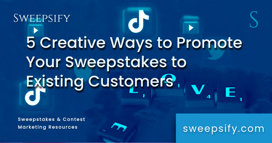 5 Creative Ways to Promote Your Sweepstakes to Existing Customers ...