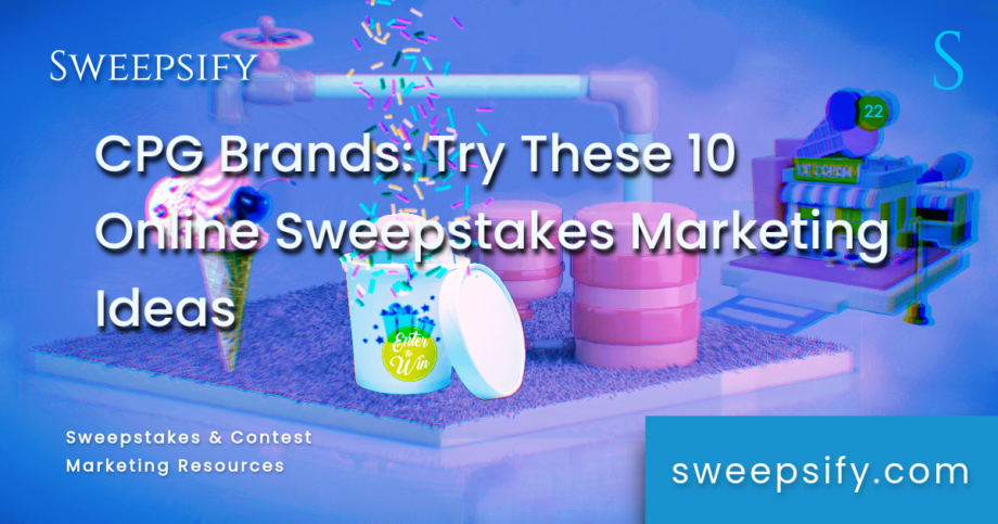 CPG Brands: Try These 10 Online Sweepstakes Marketing Ideas – Sweepsify