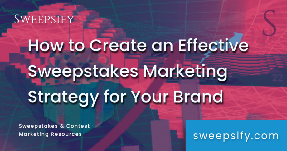 How to Create an Effective Sweepstakes Marketing Strategy for Your ...